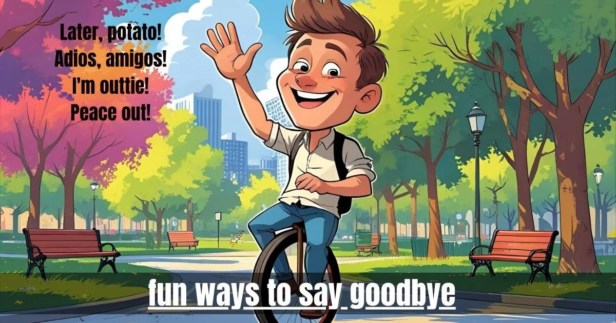 200+ Funny Ways to Say Goodbye with Style