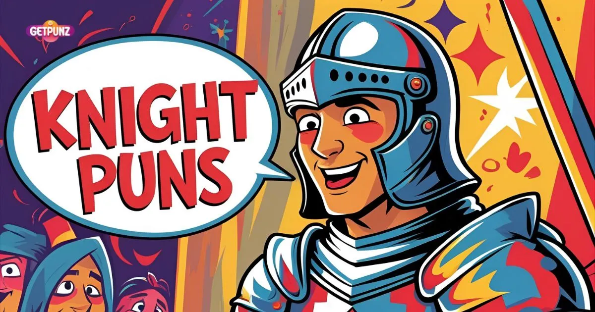 150+Knight Puns That’ll Slay You With Laughter! Getpunz
