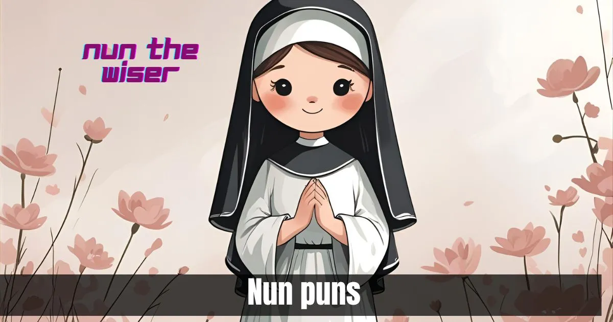 150+ Nun Puns That Breaks Silence with Pure Comedy! Getpunz