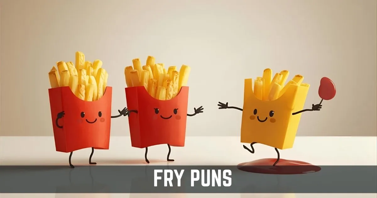 160 + Fry Puns That Are Hot, Crispy, and Full of Flavorful Laughs