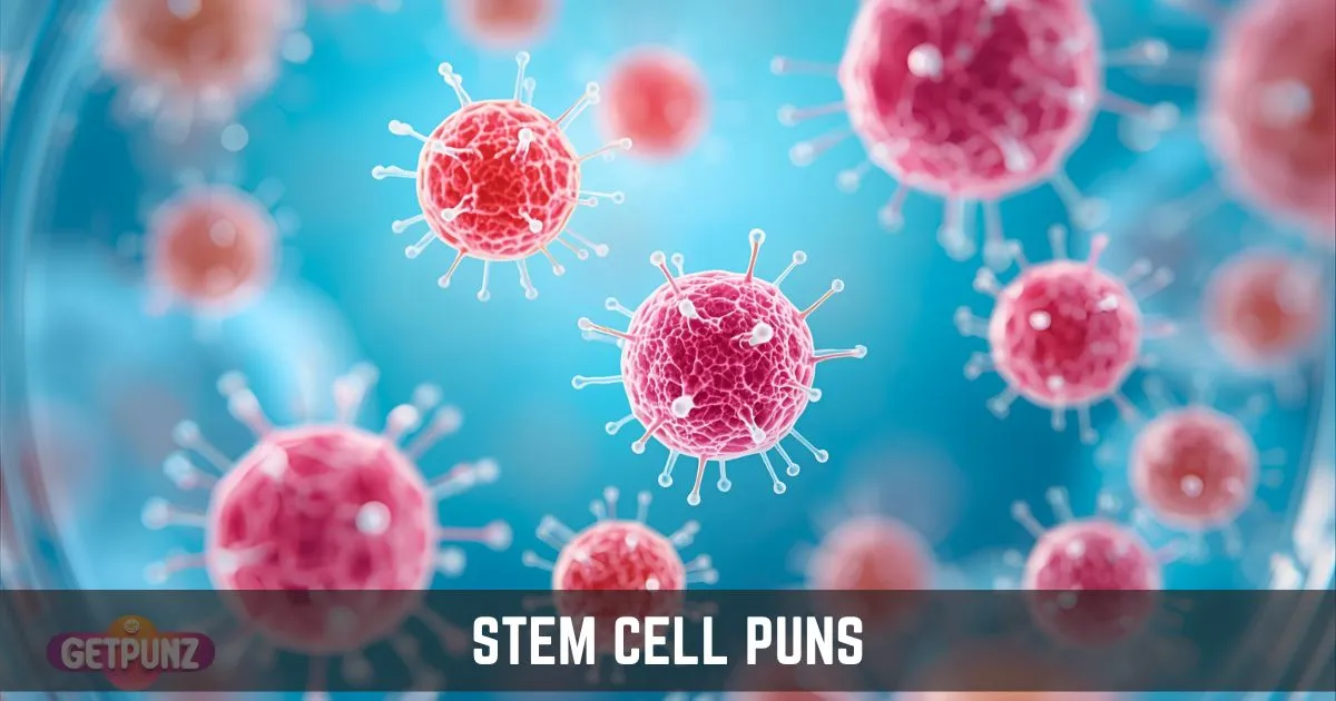 175 + Stem Cell Puns That Will Multiply Faster in a Lab