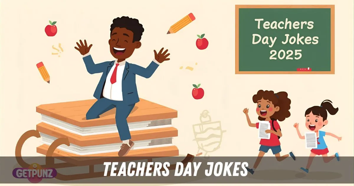 230 + Teachers Day Jokes 2025 That Add Fun to School Life