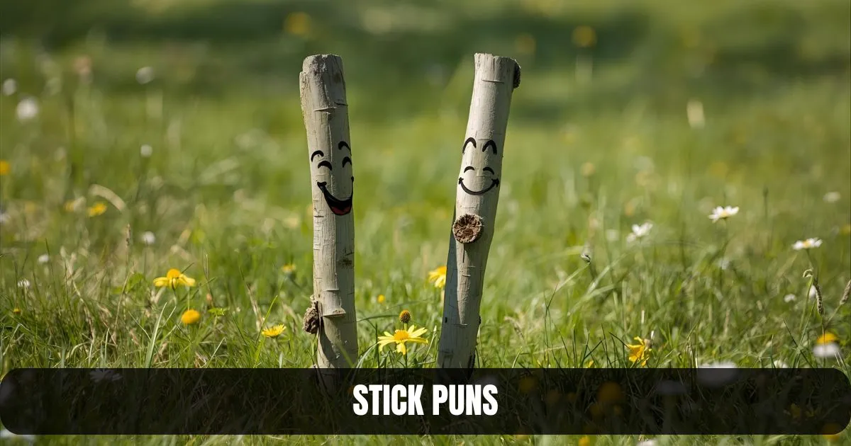 210 + Funny Stick Puns That Are Branching Out in Humor